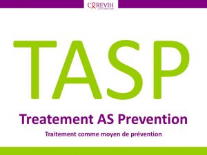 TASP – Treatment as Prevention – Traitement comme moyen de prévention ...